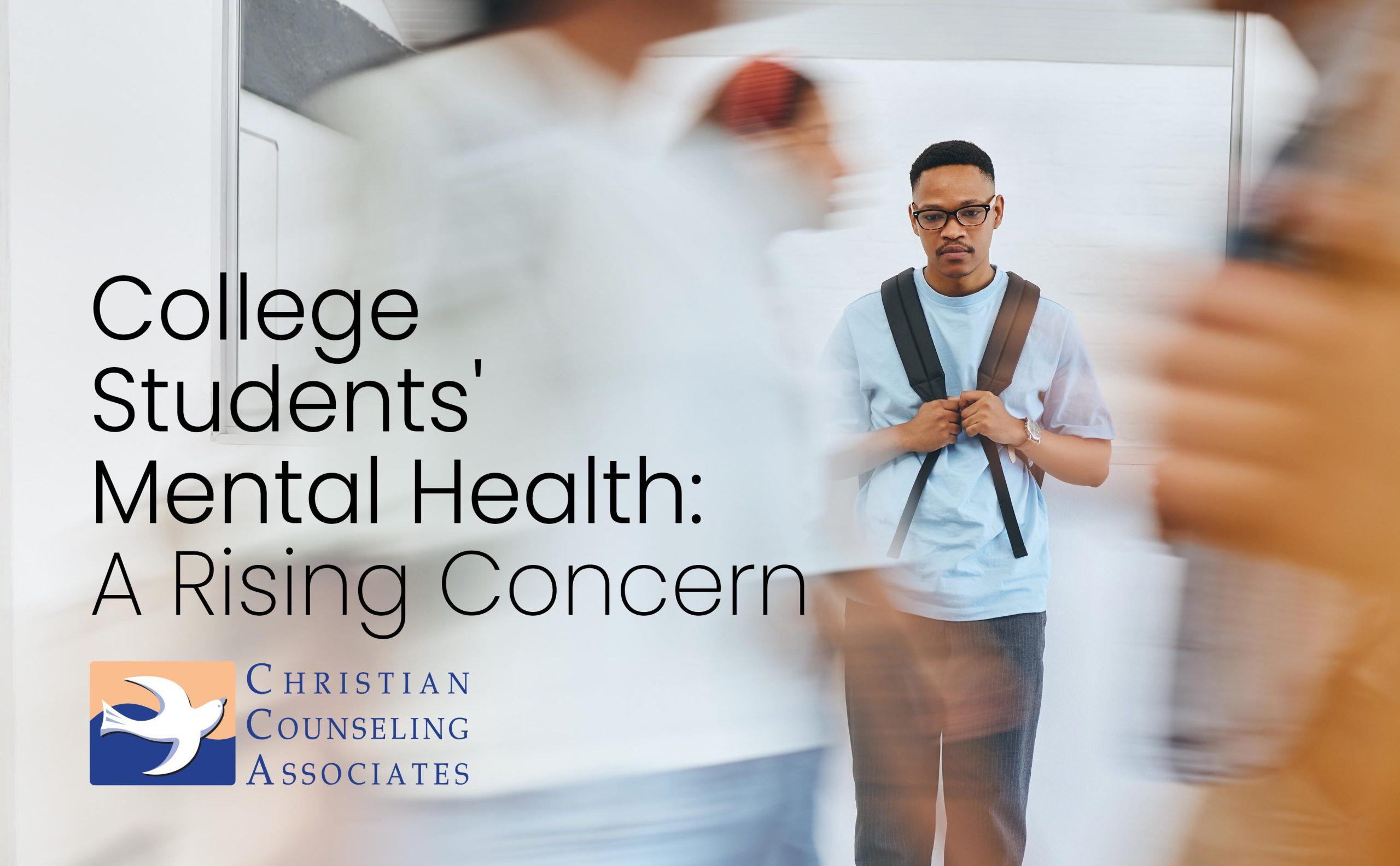 College Students’ Mental Health: A Rising Concern – Christian ...